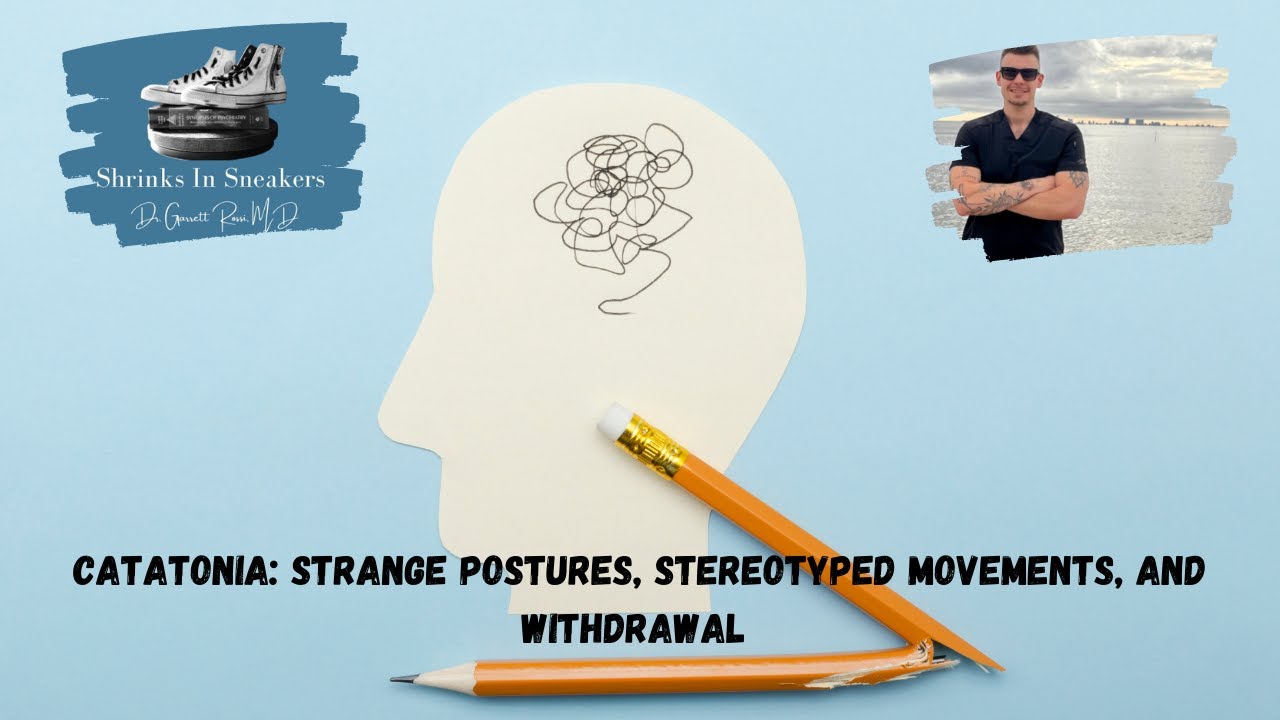 Catatonia: Strange postures, Stereotyped Movements, and Withdrawal ...