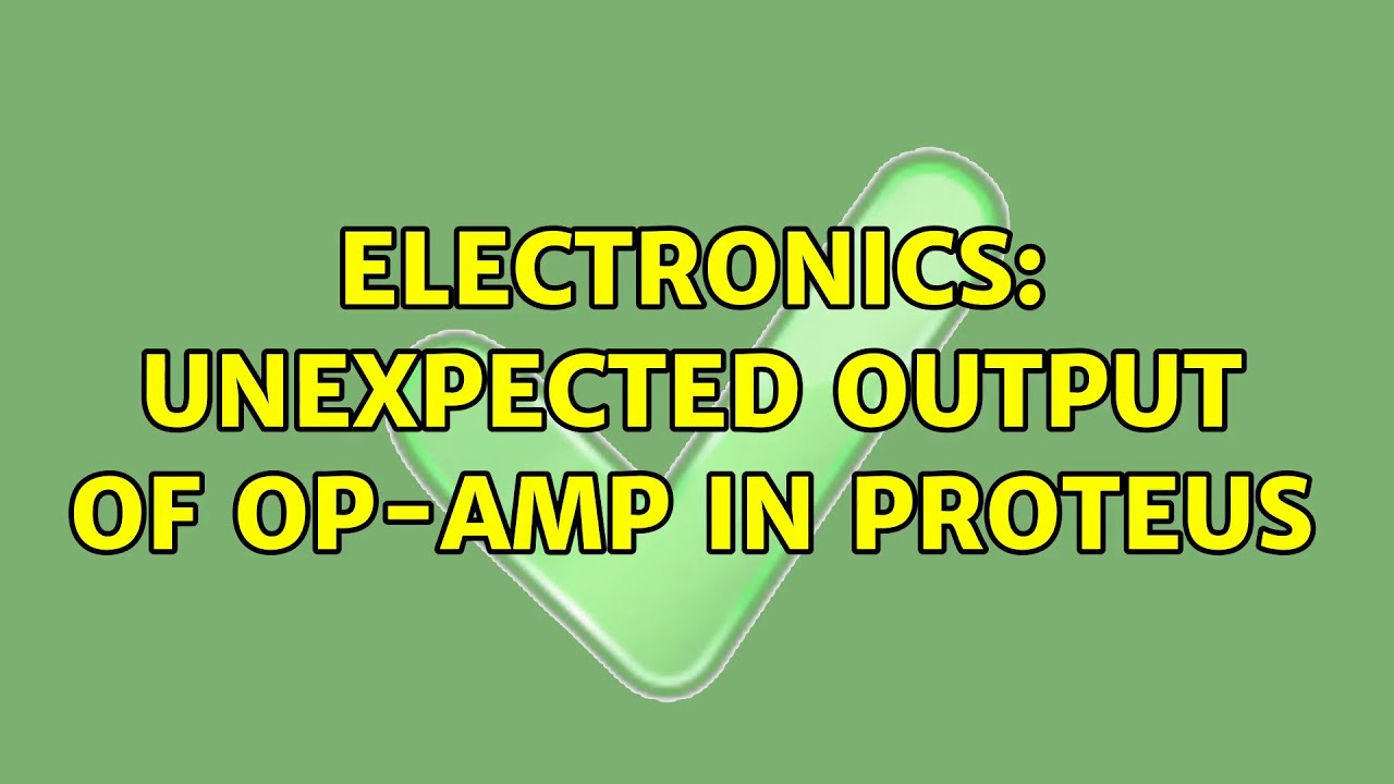 Electronics: Unexpected output of op-amp in Proteus - YouTube