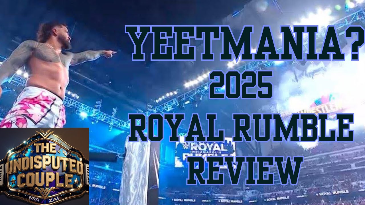 Yeetmania?? 2025 Royal Rumble Review!! - YouTube