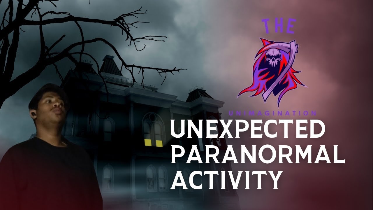 UNEXPECTED PARANORMAL ACTIVITY | THE UNIMAGINATION | Horror Visit - YouTube