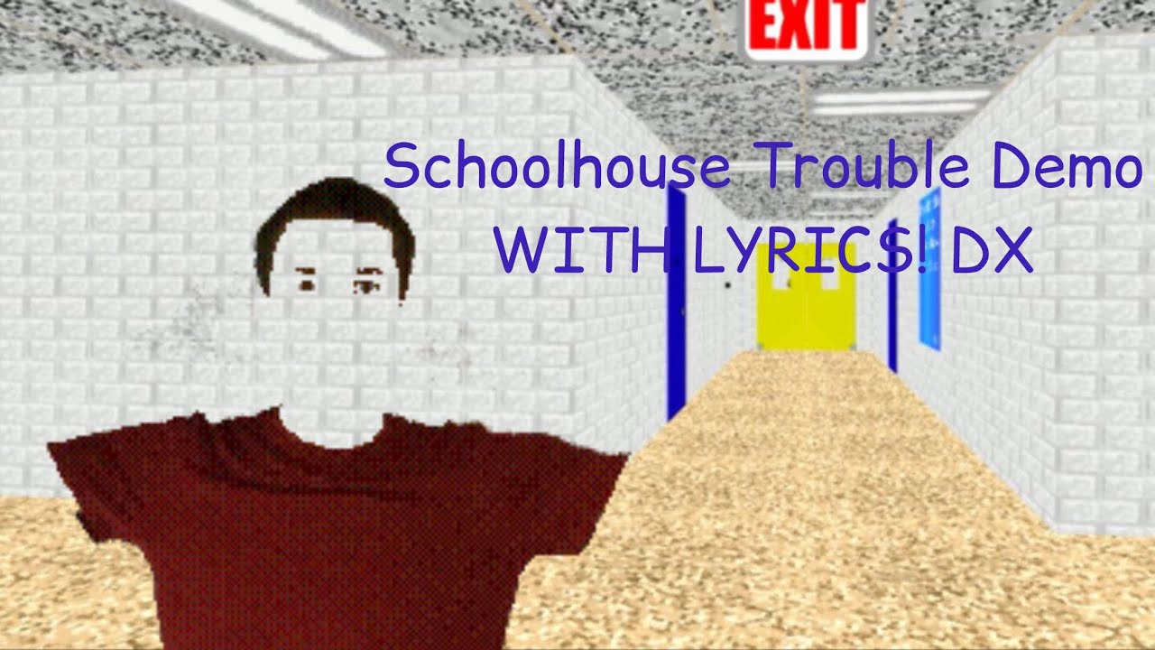Schoolhouse Trouble Demo WITH LYRICS! DX- Baldi’s Basics Classic ...
