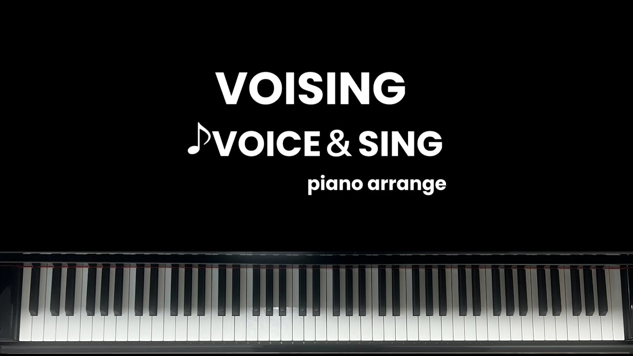 VOISING VOICE＆SING(ピアノアレンジ)弾いてみた - YouTube