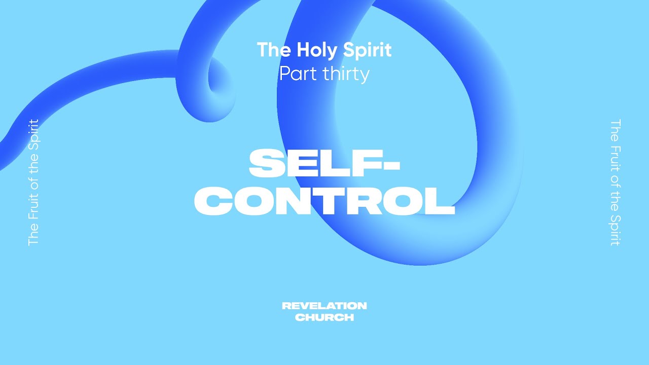 The Holy Spirit 30 // The Fruit of the Holy Spirit: Self-Control - YouTube