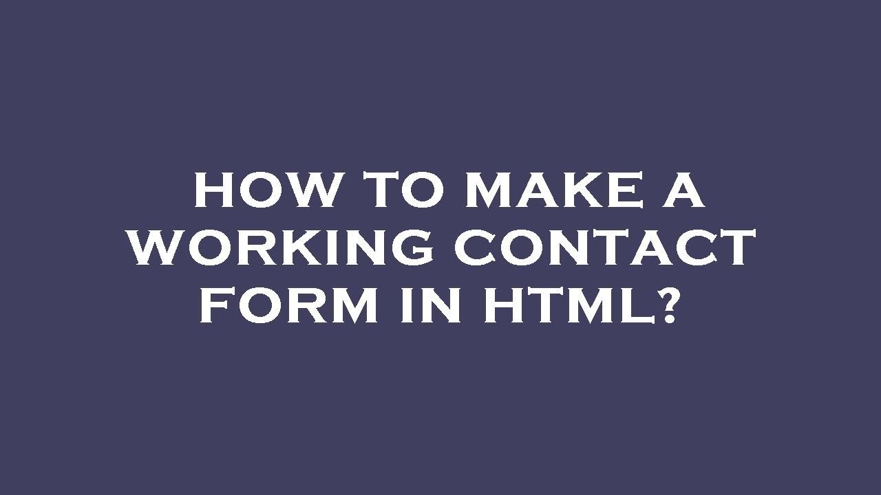 How To Make A Working Contact Form In Html YouTube How To Make A Working Contact Form In Html YouTube