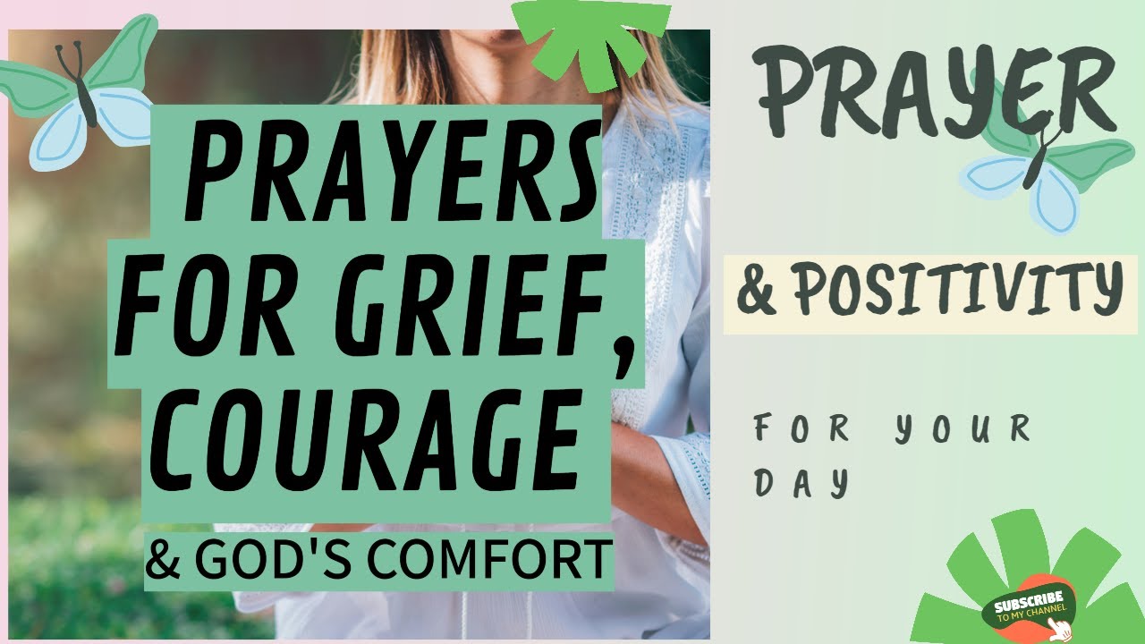 Prayers for Grief, Courage & God's Comfort. A Positive Start - YouTube