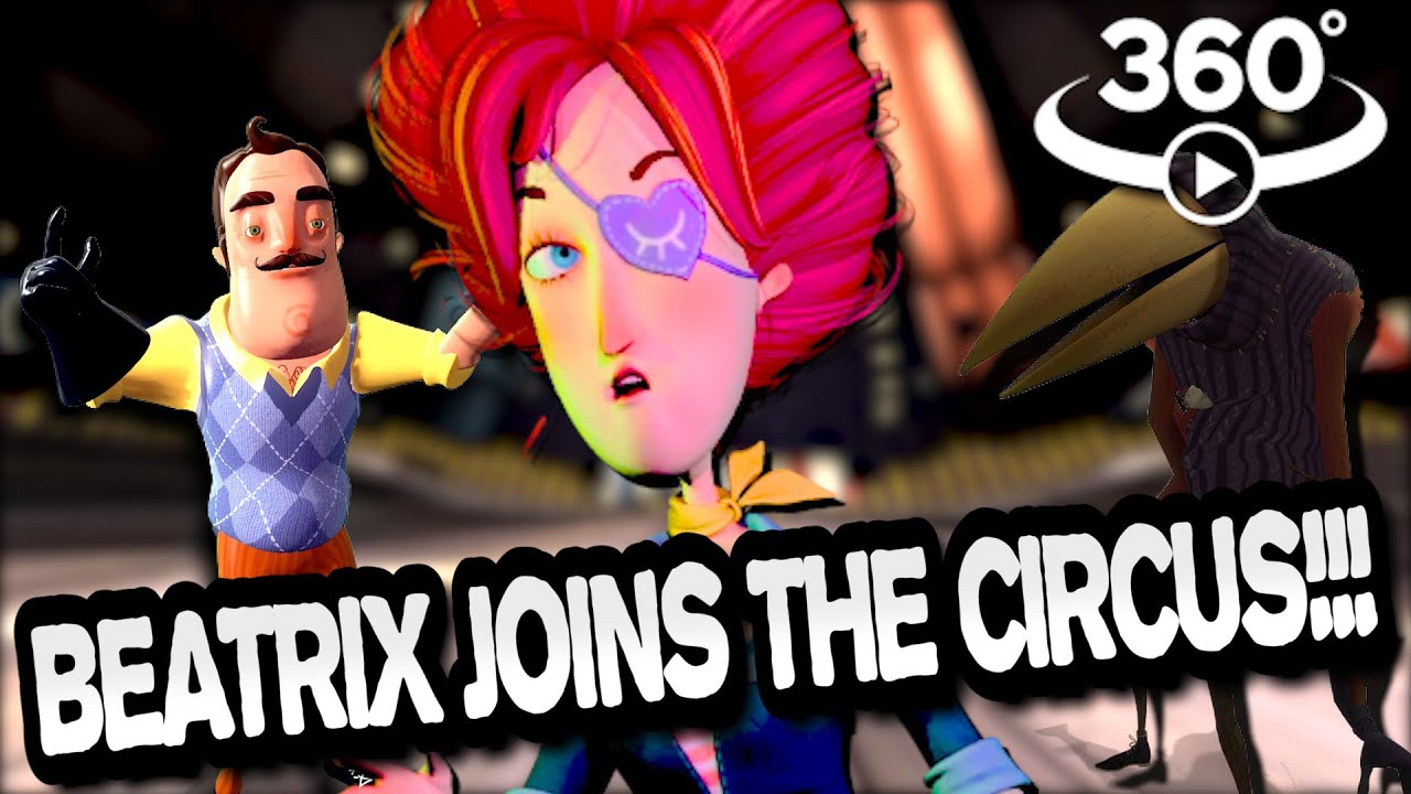 360 GMOD Hello Neighbor 2 : Beatrix Joins The Circus - YouTube