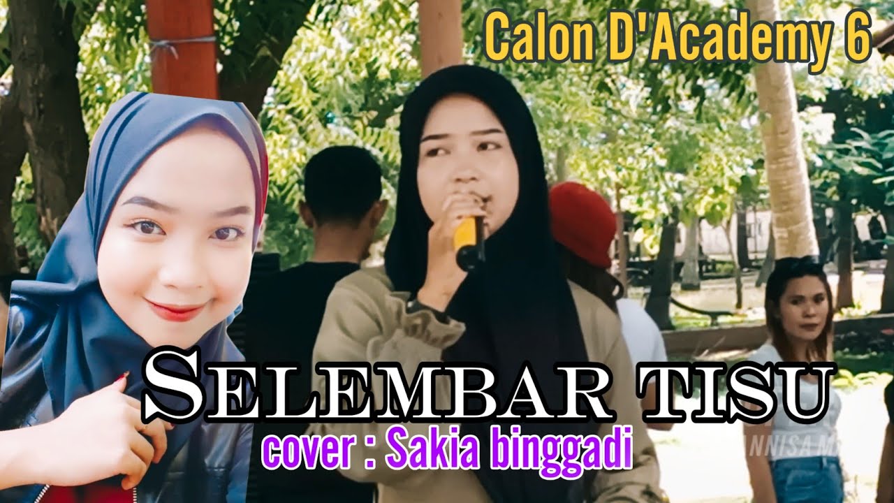 Calon D'ACADEMY 6 !! Selembar Tisu Cover Sakia Binggadi - annisa musik - YouTube