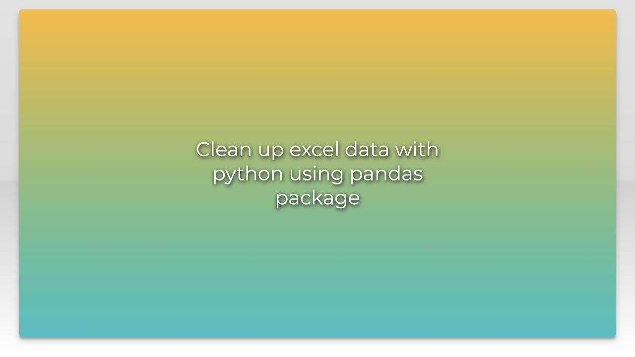 Clean Up Excel Data With Python Using Pandas Package YouTube Clean Up Excel Data With Python Using Pandas Package YouTube