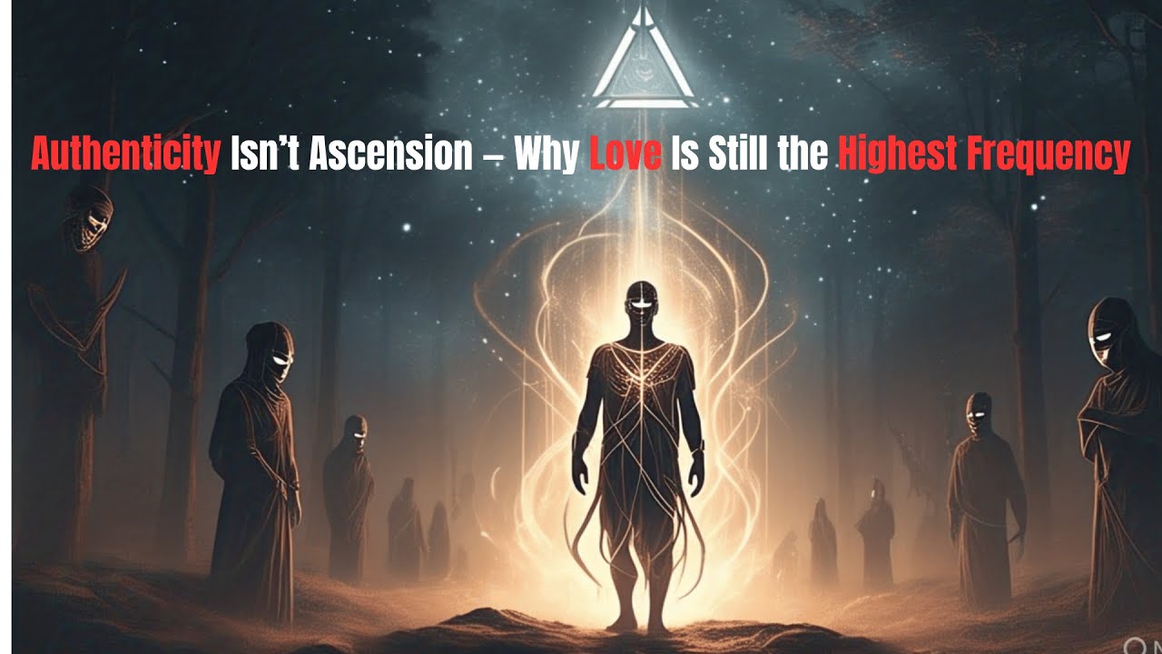 Authenticity Isn’t Ascension — Why Love Is Still the Highest Frequency ...