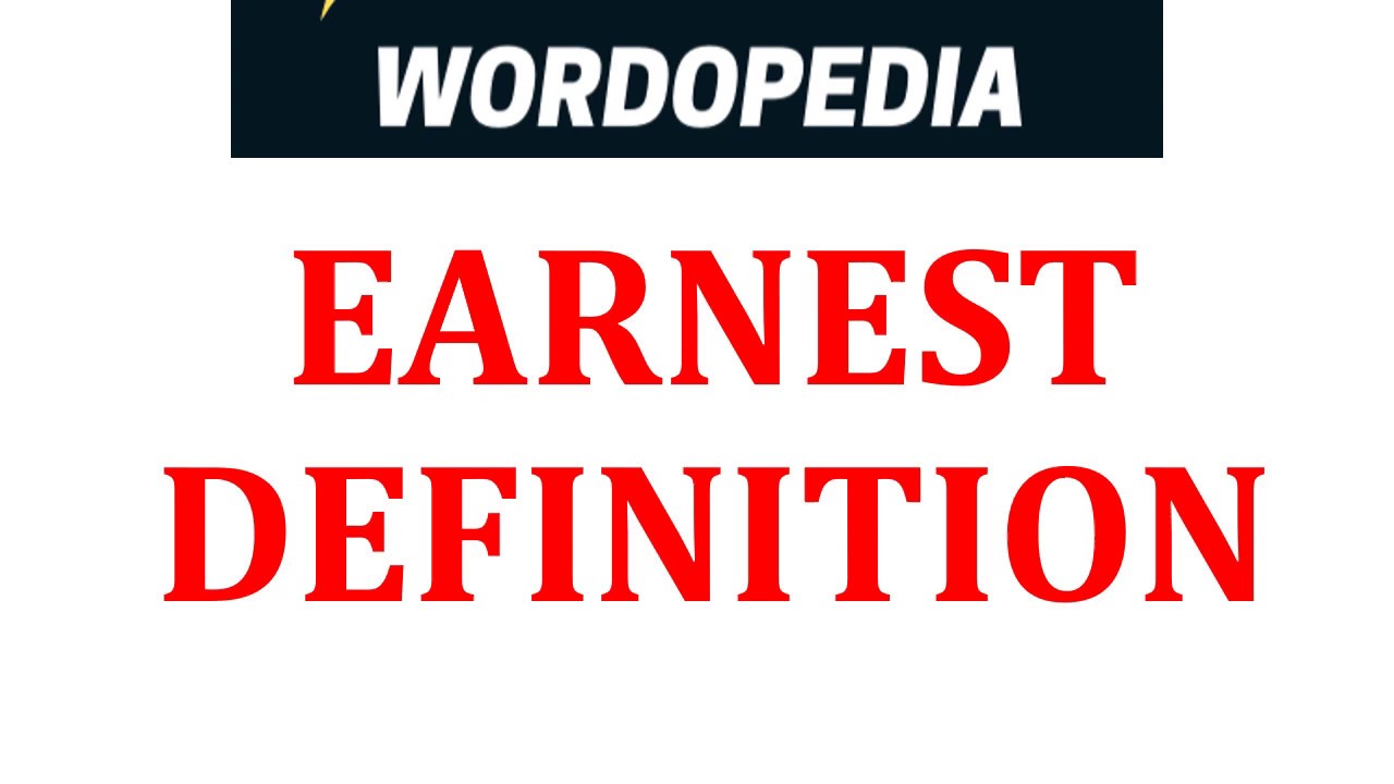 EARNEST DEFINITIONS YouTube earnest-definitions-youtube