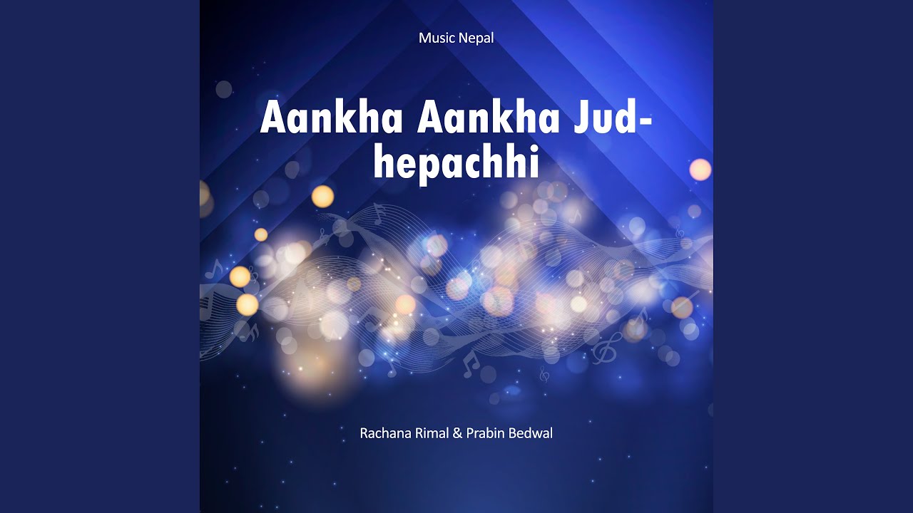 Aankha Aankha Judhepachhi - YouTube