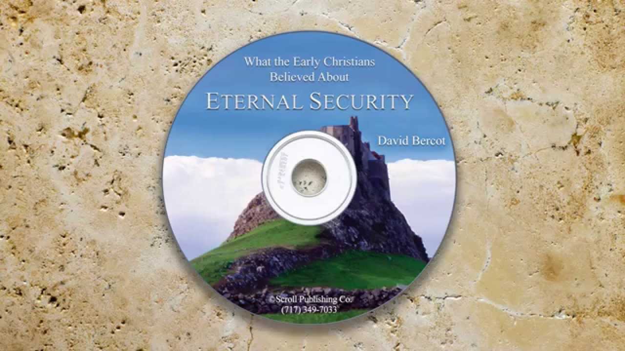 What the Early Christians Believed About Eternal Security - YouTube