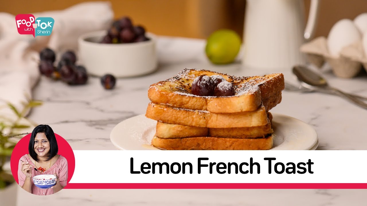 Classic Lemon French Toast For Breakfast | Easy Breakfast Recipe For ...