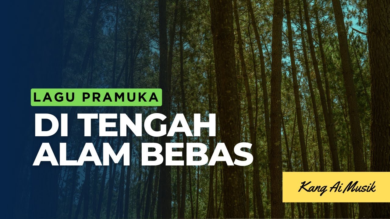 LAGU PRAMUKA - DI TENGAH ALAM BEBAS - YouTube