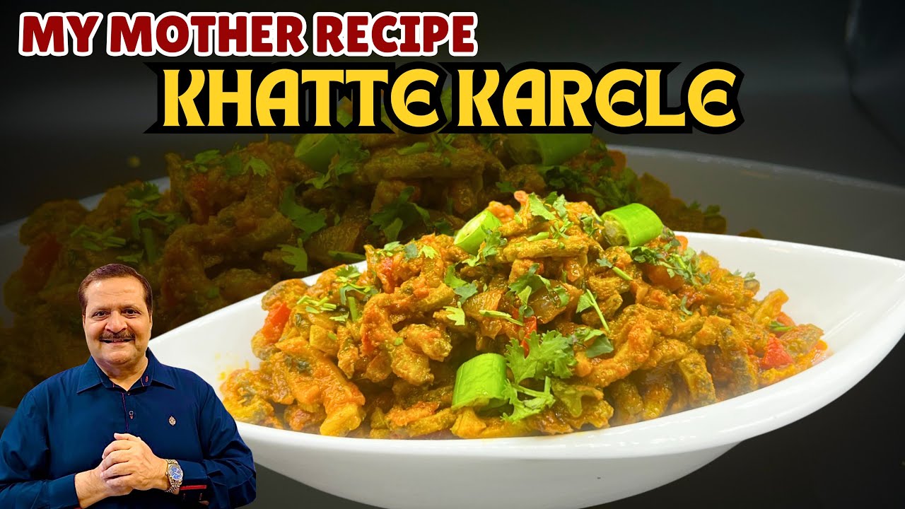 My Mother's Special Khatte karele Recipe | Chef Arif Dawood's Authentic ...