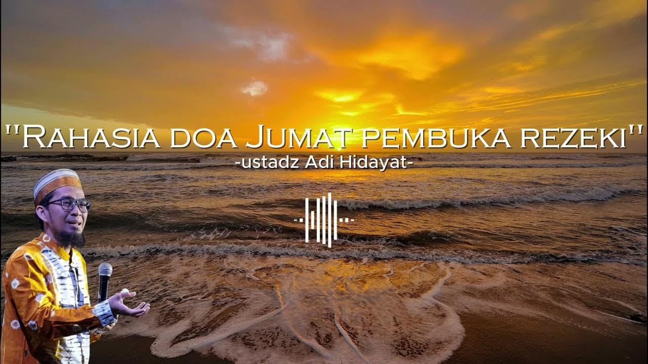 "Doa Pelancar Rezeki Ijazah Ustadz Adi Hidayat | Amalan Hari Jum'at Berkah" - YouTube