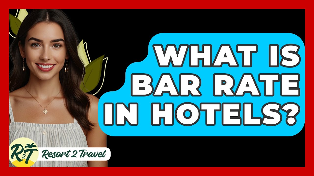 What Is Bar Rate In Hotels? - Resort 2 Travel - YouTube