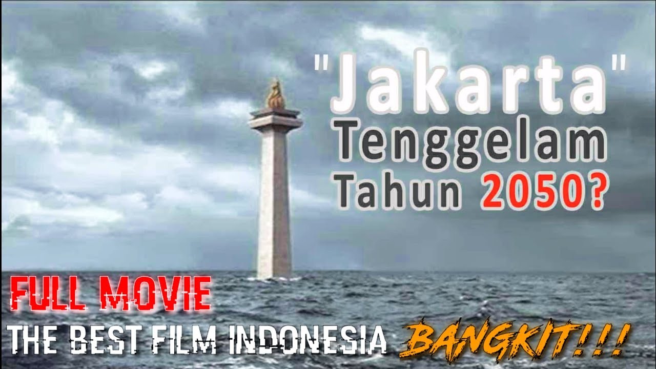 [Bangkit] Jakarta Tenggelam 2050? | Film Bioskop Indonesia Full Movie ...