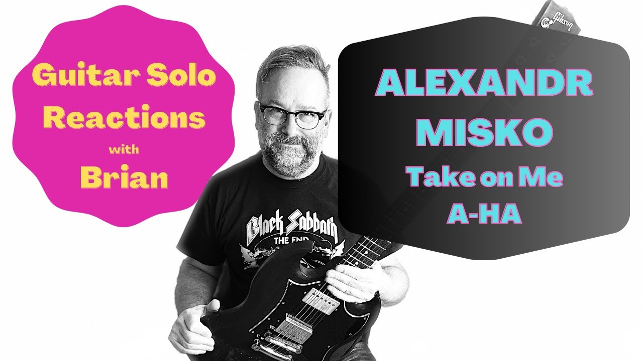 GUITAR SOLO REACTIONS ~ALEXANDR MISKO ~ Take On ME/A-ha - YouTube