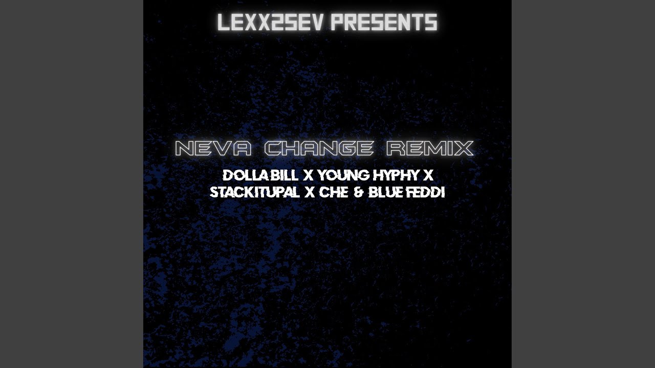 Neva Change (feat. Young Hyphy, StackitupAl, Che & BlueFeddi ...