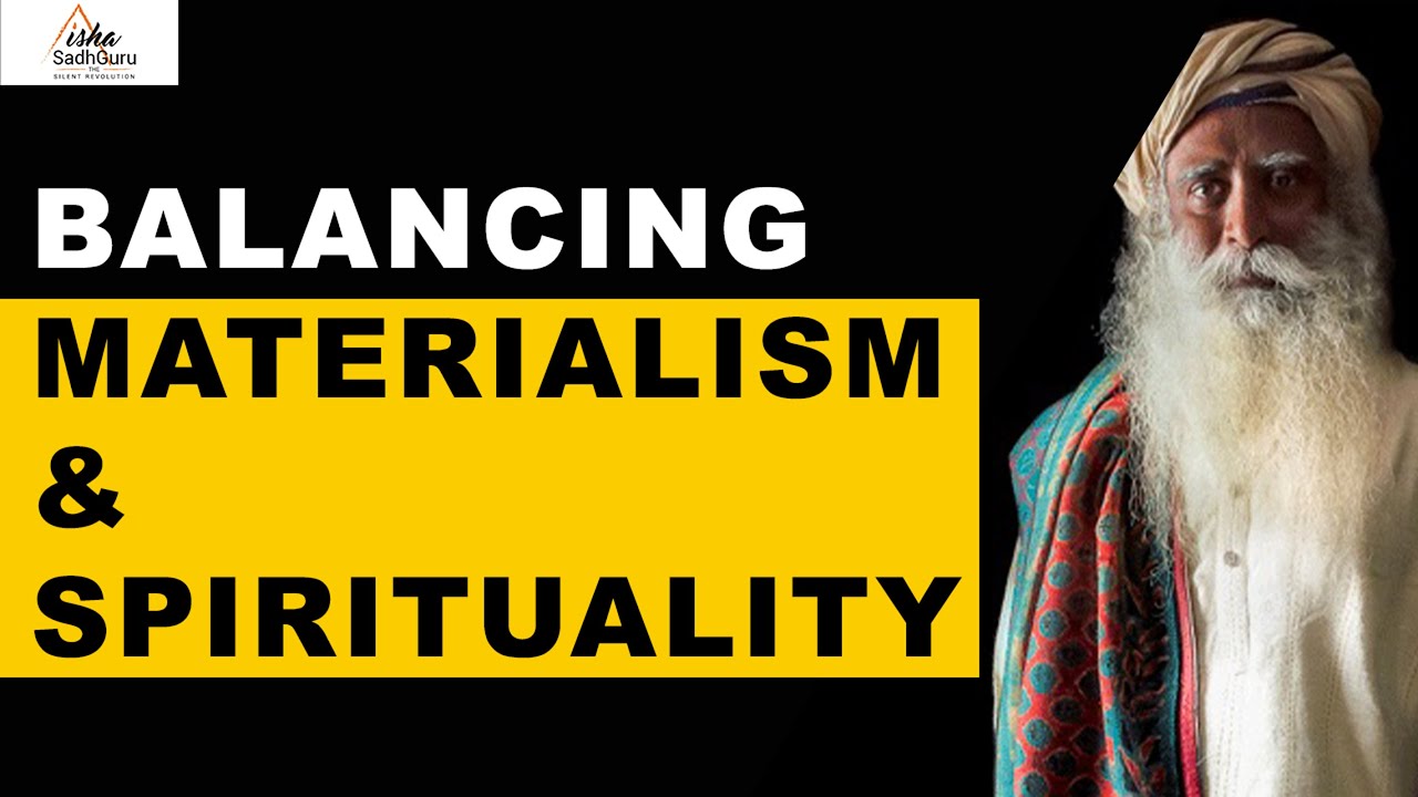Sadhguru - How to Balance Materialism & Spirituality | Material Things ...