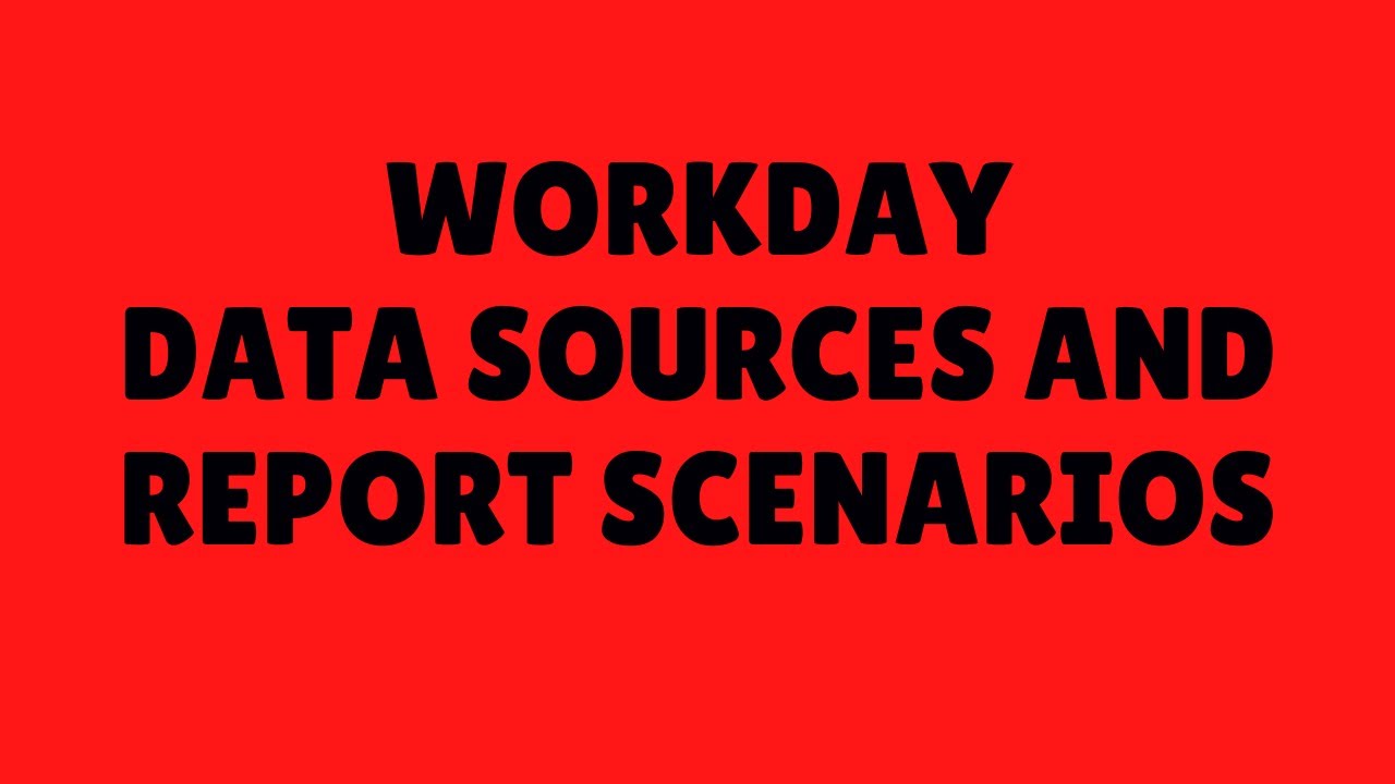 Workday HCM Tutorial Workday Data Sources And Report Scenarios workday-hcm-tutorial-workday-data-sources-and-report-scenarios