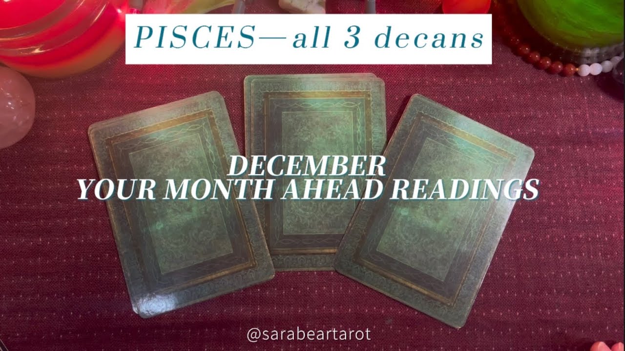 PISCES—December: your month ahead, all 3 decans - YouTube