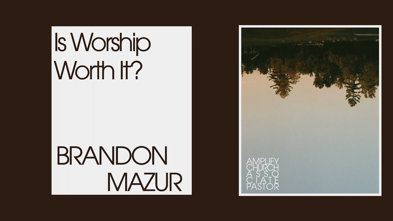 Is Worship Worth It? | Brandon Mazur - YouTube