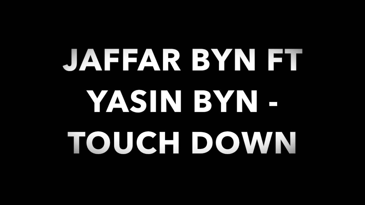 JAFFAR BYN FT YASIN BYN - TOUCH DOWN - YouTube