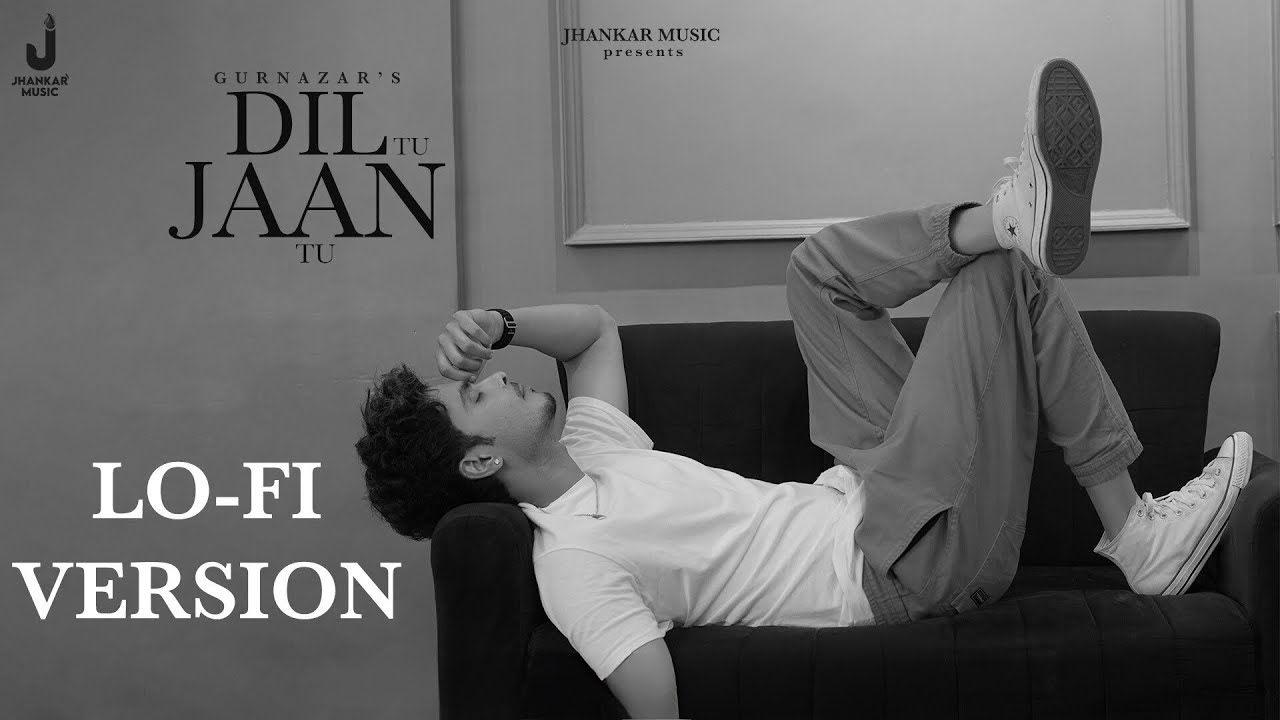 Dil Tu Jaan Tu (Lo-Fi Video) Gurnazar, Chet Singh | Punjabi Viral Song ...
