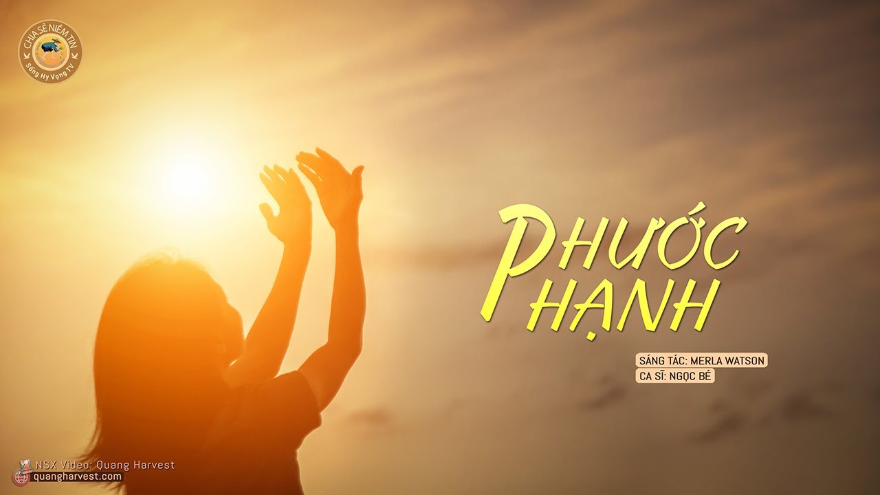 THÁNH CA: PHƯỚC HẠNH | CA SĨ: NGỌC BÉ | SÁNG TÁC: MERLA WATSON | SONG ...