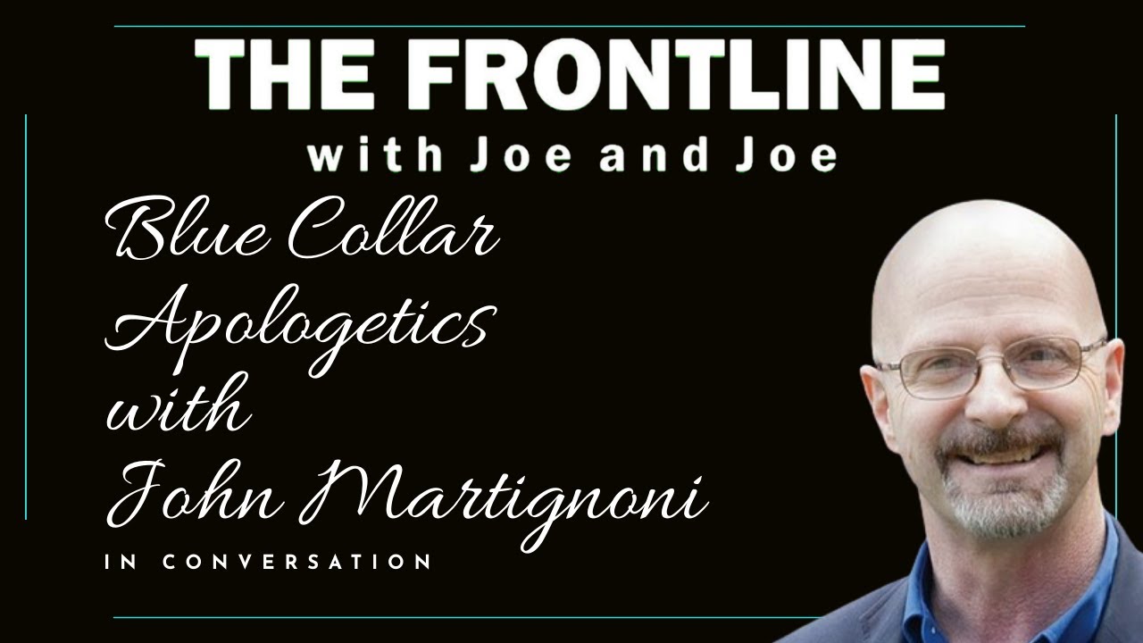 Blue Collar Apologetics with John Martignoni | In Conversation with Joe ...