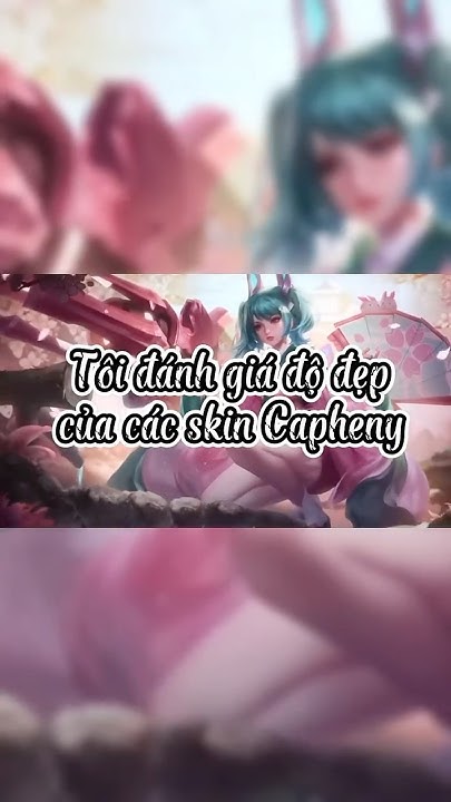 Tôi đánh các skin capheny - YouTube