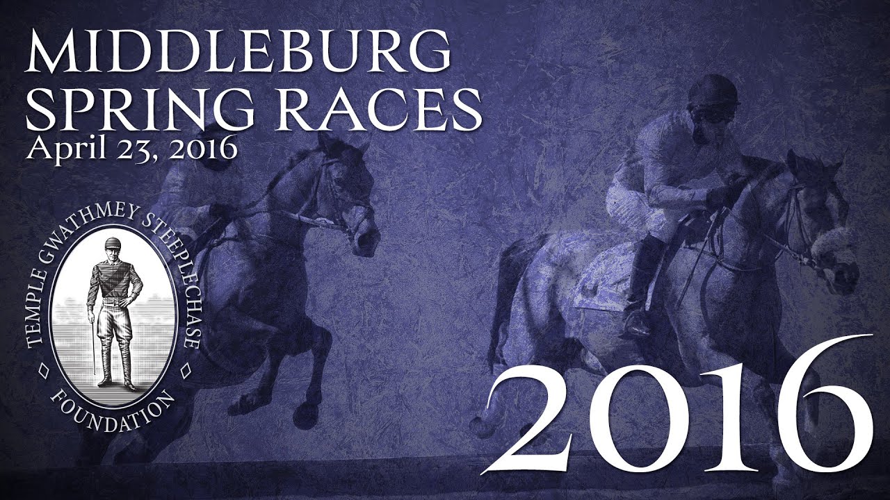 2016 - Middleburg Spring Races (Apr. 23, 2016) - YouTube