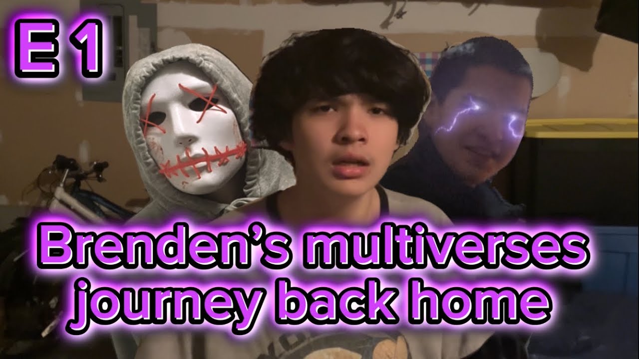 Brenden’s multiverses journey back home episode 1 - YouTube
