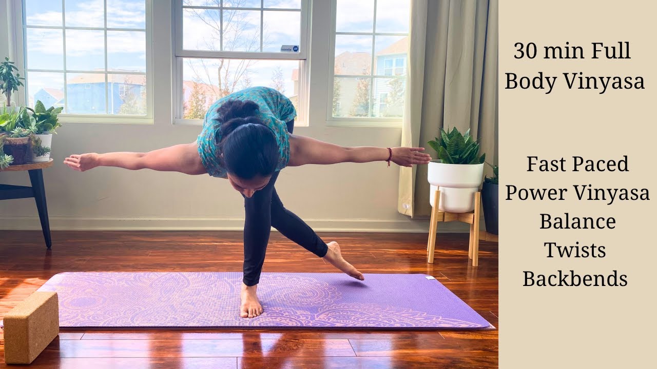 30 min Full Body Vinyasa- Fast Paced, Power Vinyasa , Balances, Twists ...