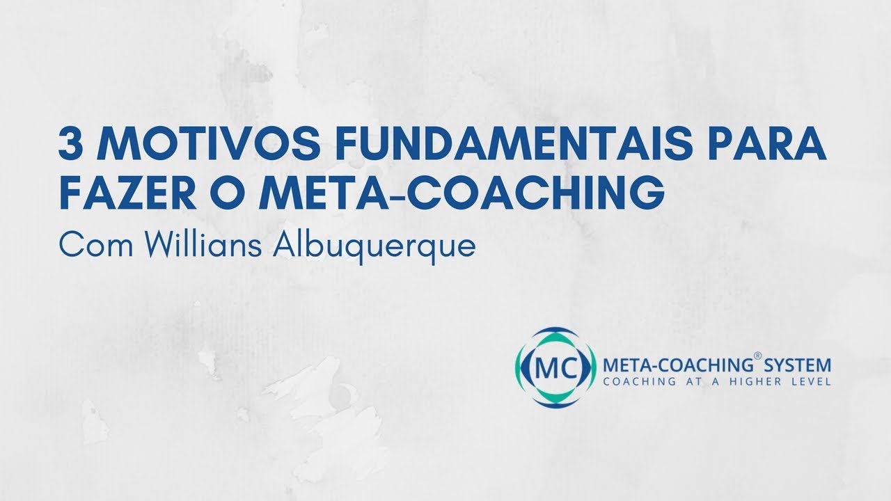 3 Motivos Fundamentais para Fazer o Meta-Coaching - YouTube