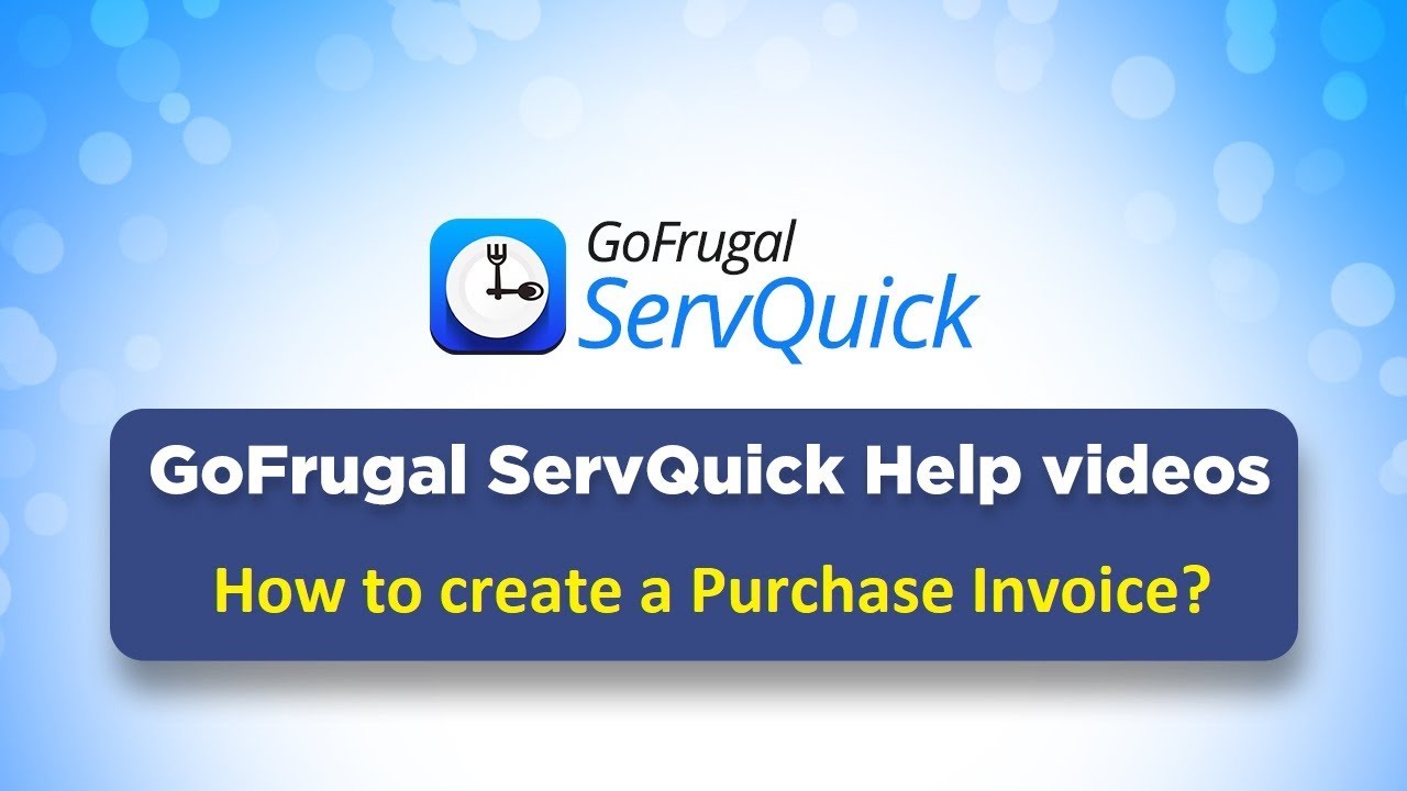 Gofrugal ServQuick - How to create a Purchase Invoice? | Purchase - YouTube
