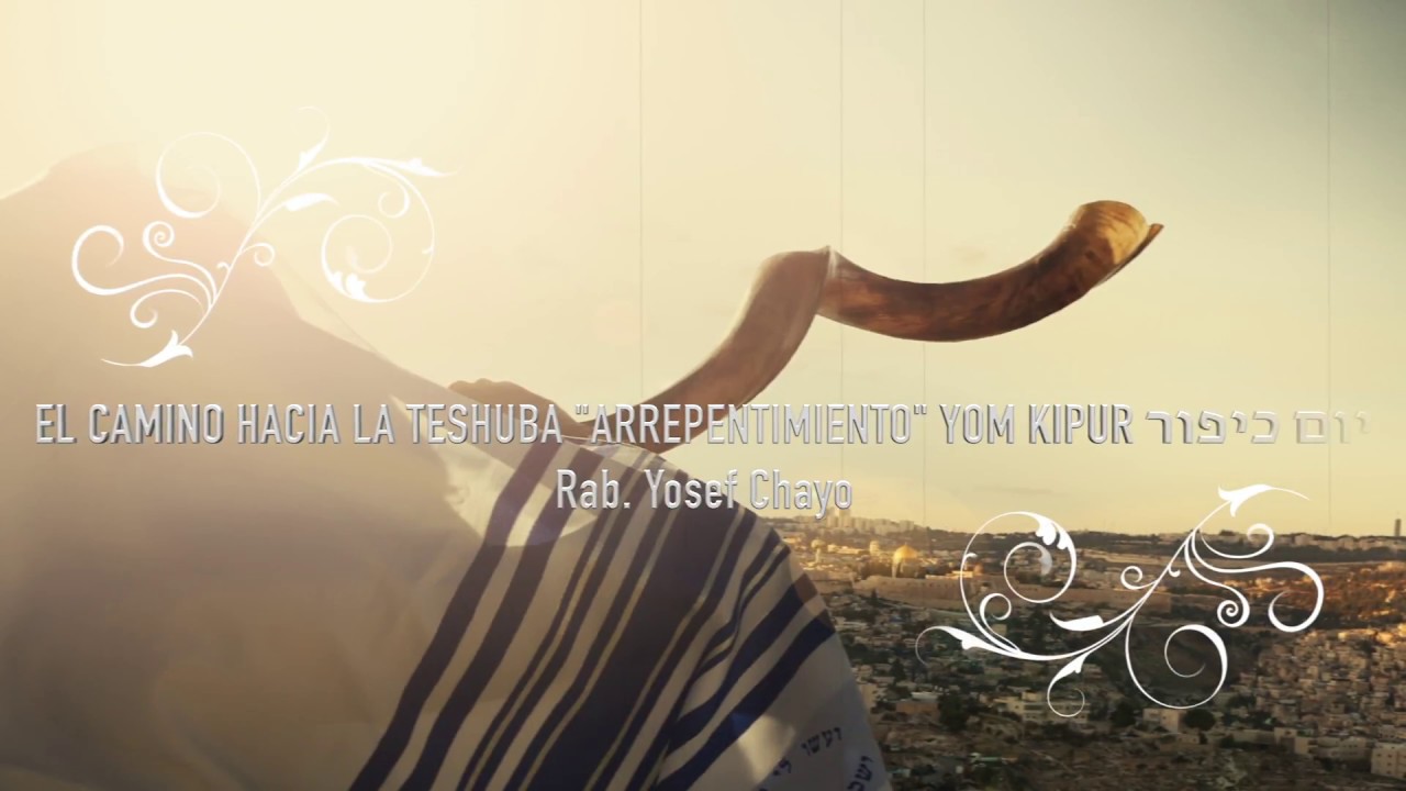 El Camino Hacia la Teshuba Arrepentimiento. Rab Yosef Chayo - YouTube