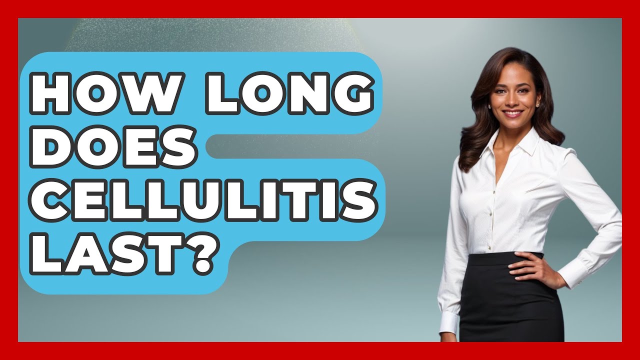 How Long Does Cellulitis Last? - The Disease Encyclopedia - YouTube