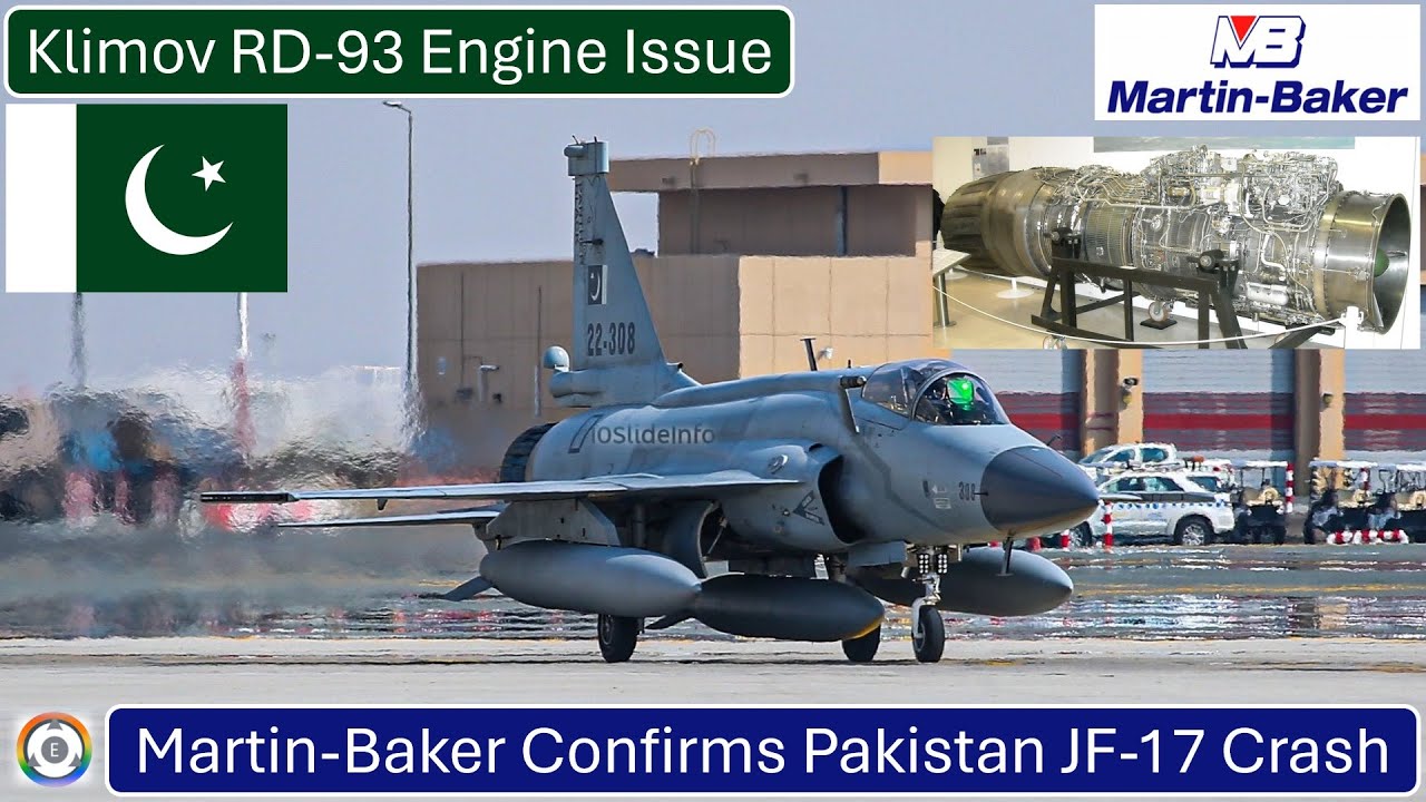 Martin-Baker Confirms Pakistan JF-17 Crash | Klimov RD-93 Engine Issue ...