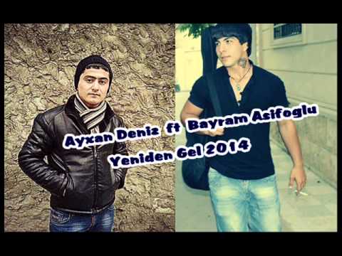Bayram Asifoglu ft Ayxan Deniz - Yeniden Gel 2014