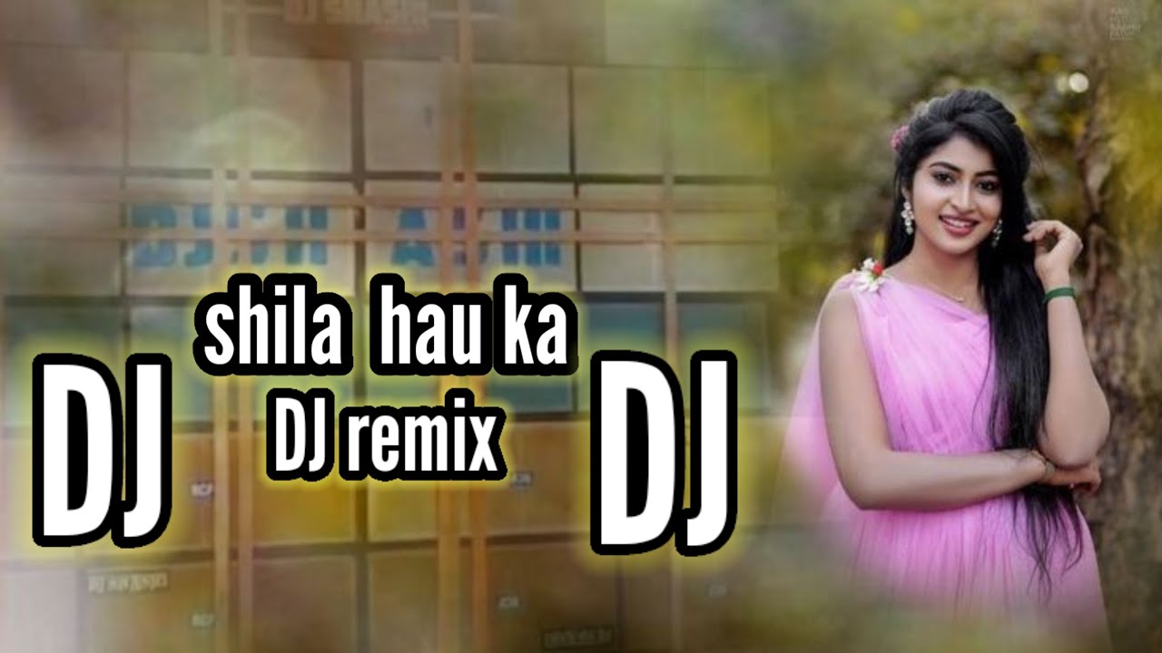 Shila Hau ka |#bhojpurisong #song Dj Hard Bass | शीला ‌हउ का | Dj mix ...