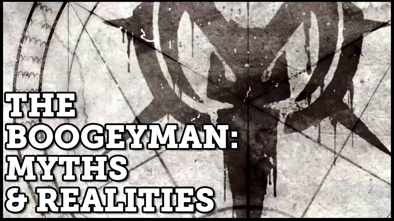 The Boogeyman: Myths & Realities! - YouTube