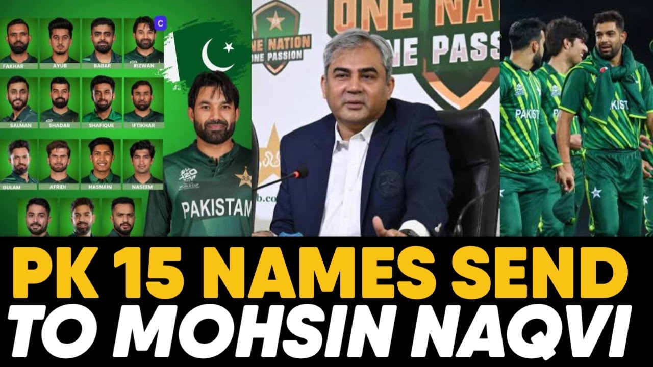 Pak 15 Names send to Mohsin Naqvi | selectors finalized Pak CT 2025 ...
