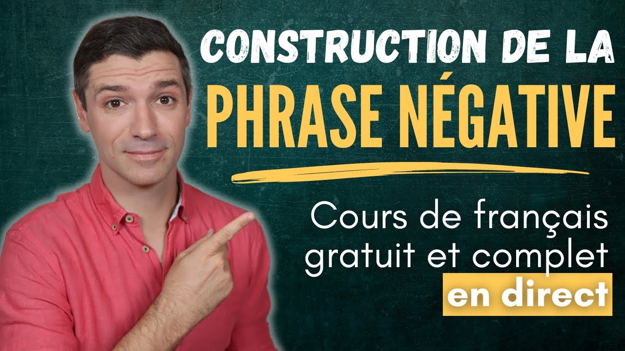 Grammaire française B1 - La phrase négative simple et complexe - YouTube