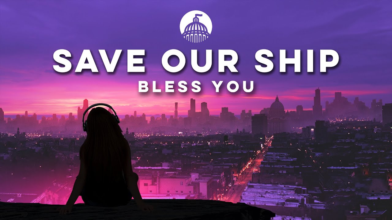 Bless You - Save Our Ship (SOS) - YouTube