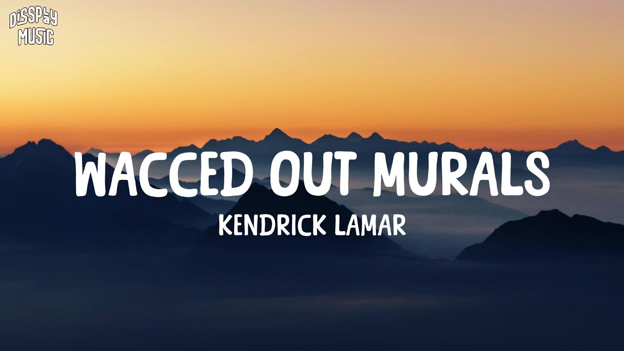 Kendrick Lamar - wacced out murals (Lyrics) - YouTube