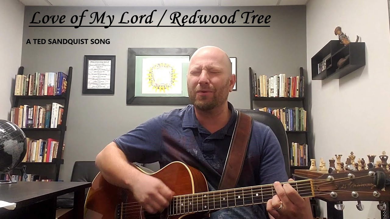 Love of My Lord/Redwood Tree (A Ted Sandquist Song) - YouTube