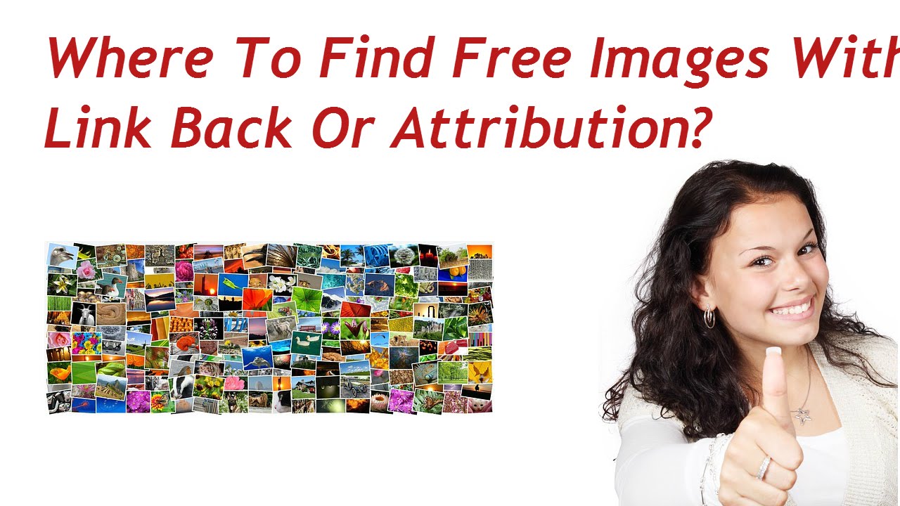 How To Find Free Images Without Link Back Or Attribution - YouTube